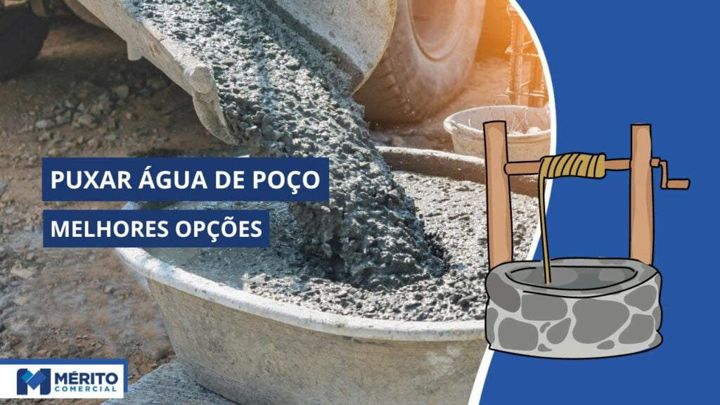 Como puxar água de poço artesiano: 5 maneiras - Mérito Comercial Blog